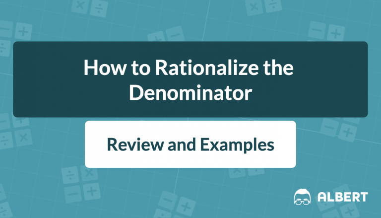 How to Rationalize the Denominator: Review and Examples | Albert How to Rationalize the Denominator: Review and Examples | Albert